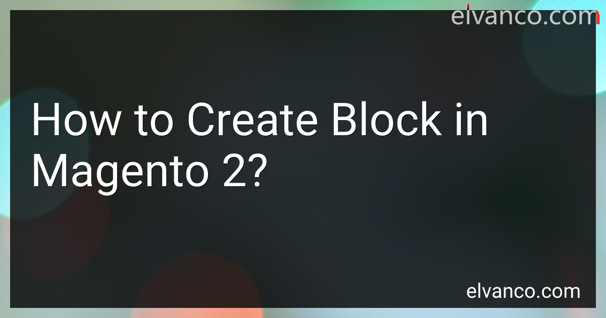 How To Create Block In Magento 2 In 2025