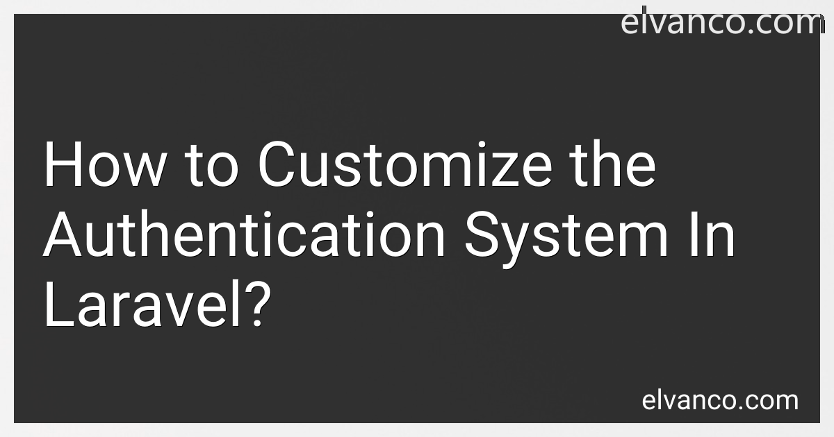 How To Customize The Authentication System In Laravel In 2024