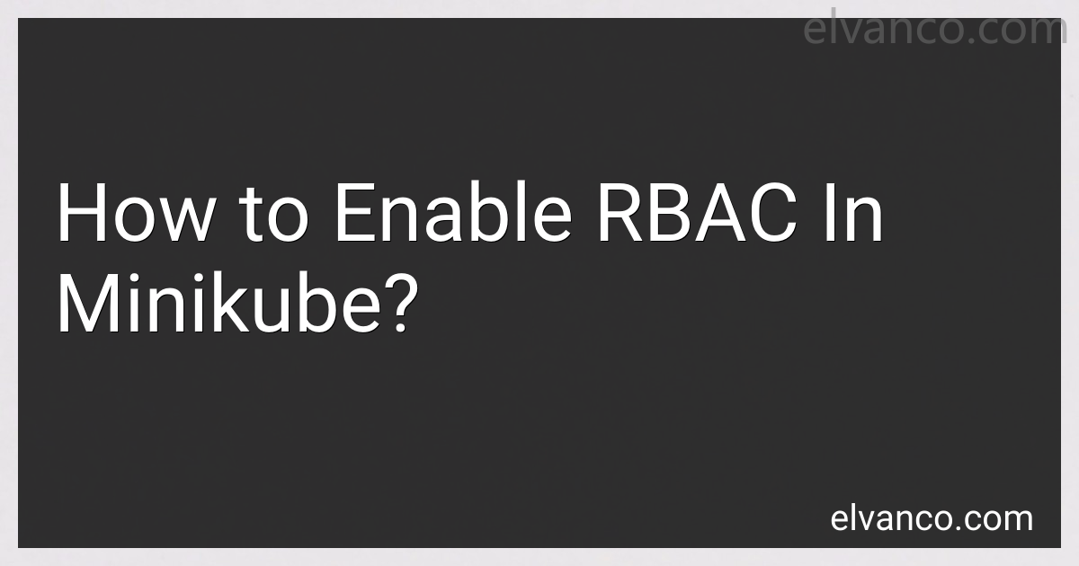 How To Enable Rbac In Minikube In 2024
