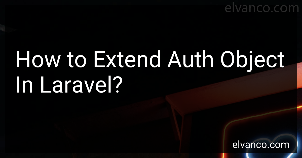 How To Extend Auth Object In Laravel In 2025