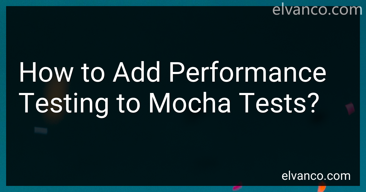 How To Add Performance Testing To Mocha Tests In 2024