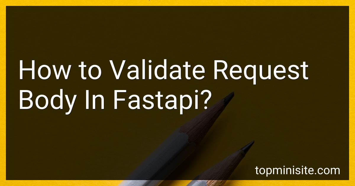 How To Validate Request Body In Fastapi In 2025