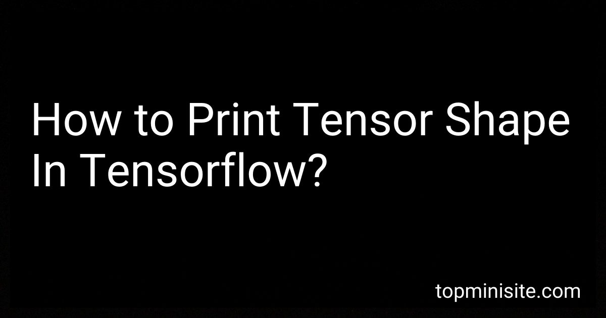 How To Print Tensor Shape In Tensorflow In 2025