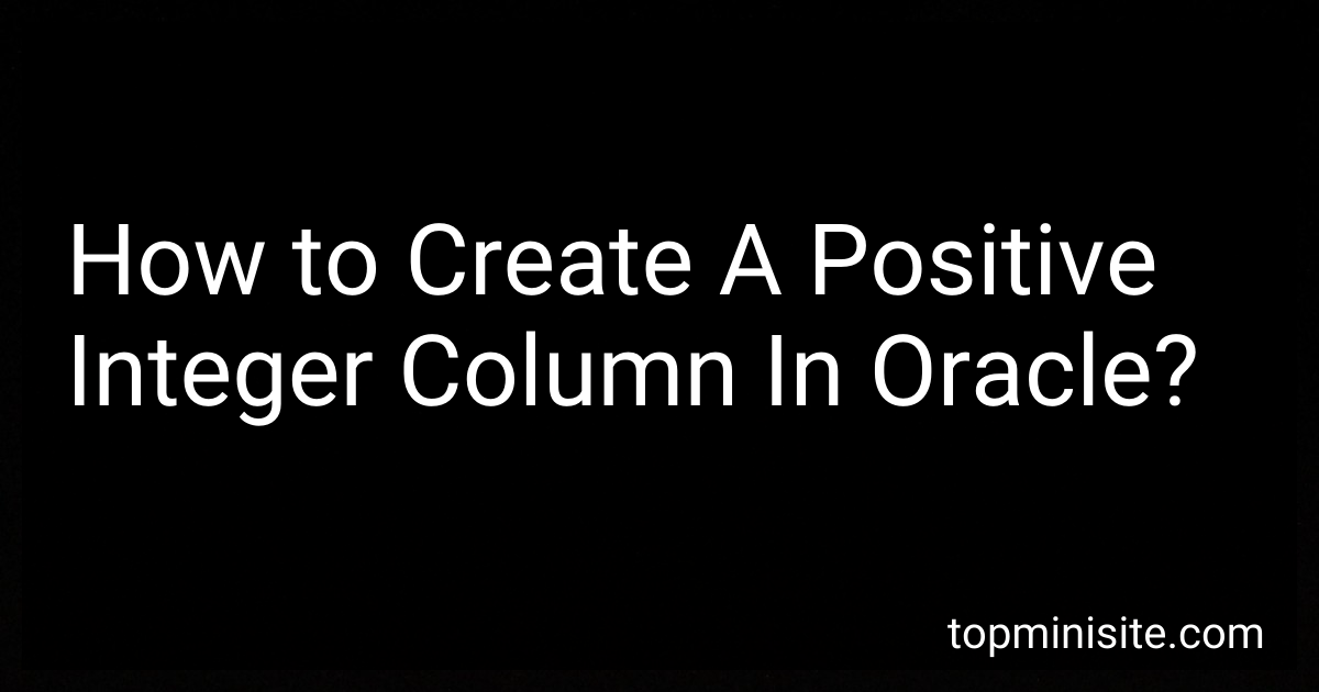 How To Create A Positive Integer Column In Oracle In 2024 2423