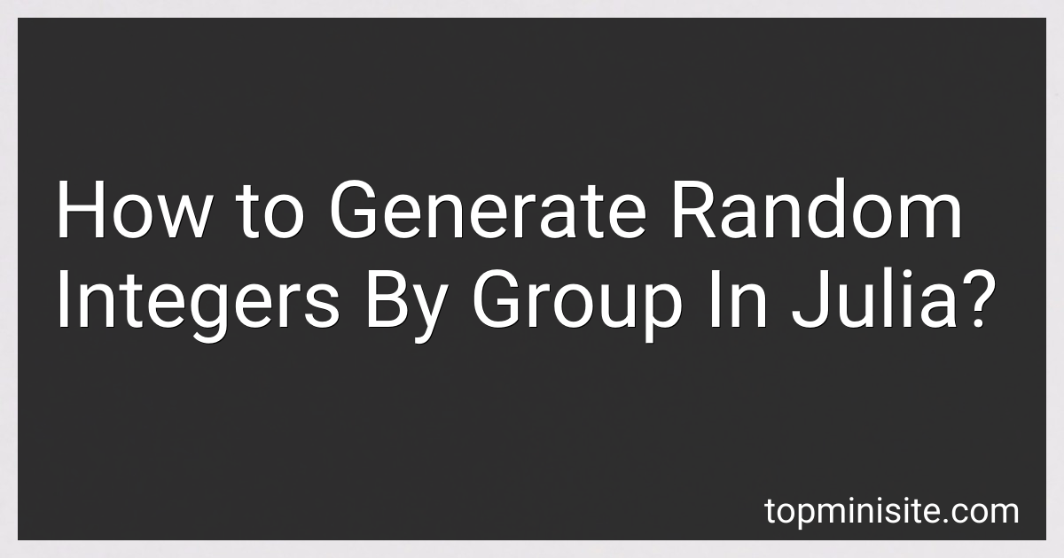 How To Generate Random Integers By Group In Julia In 2024 