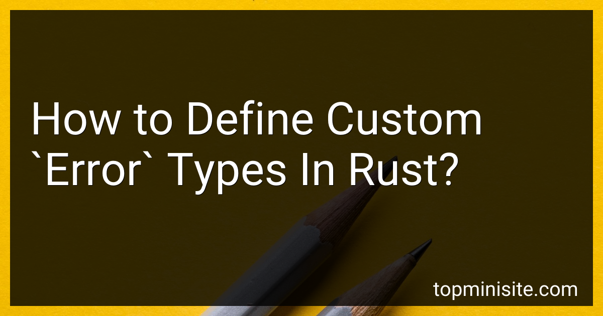 How To Define Custom `error` Types In Rust In 2025