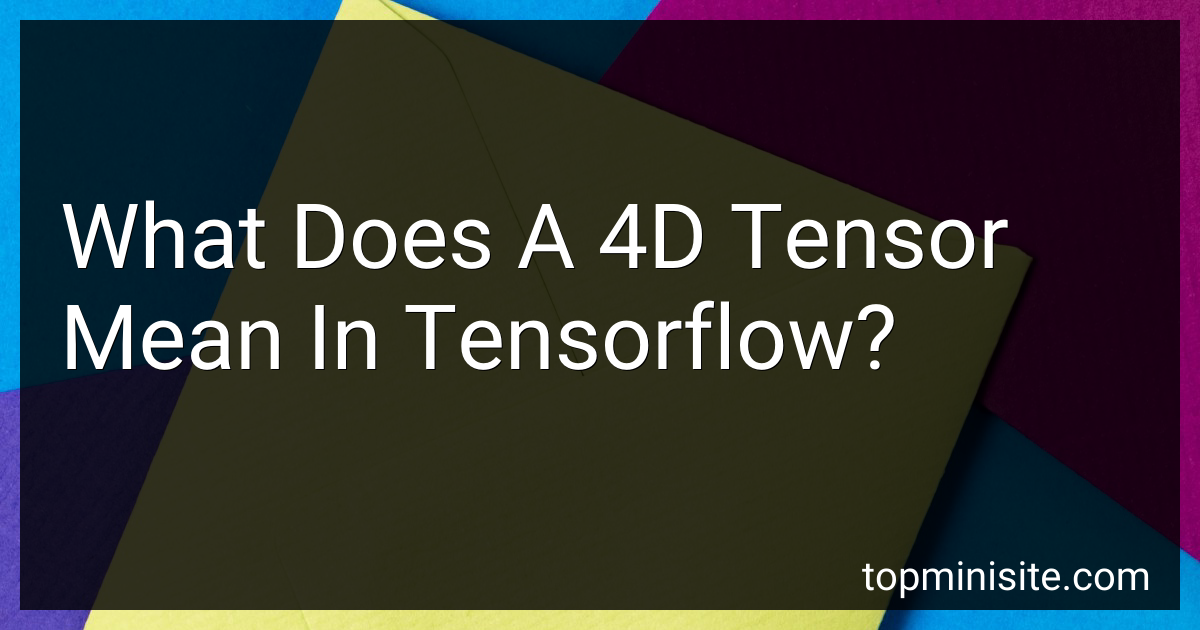 What Does A 4d Tensor Mean In Tensorflow In 2025