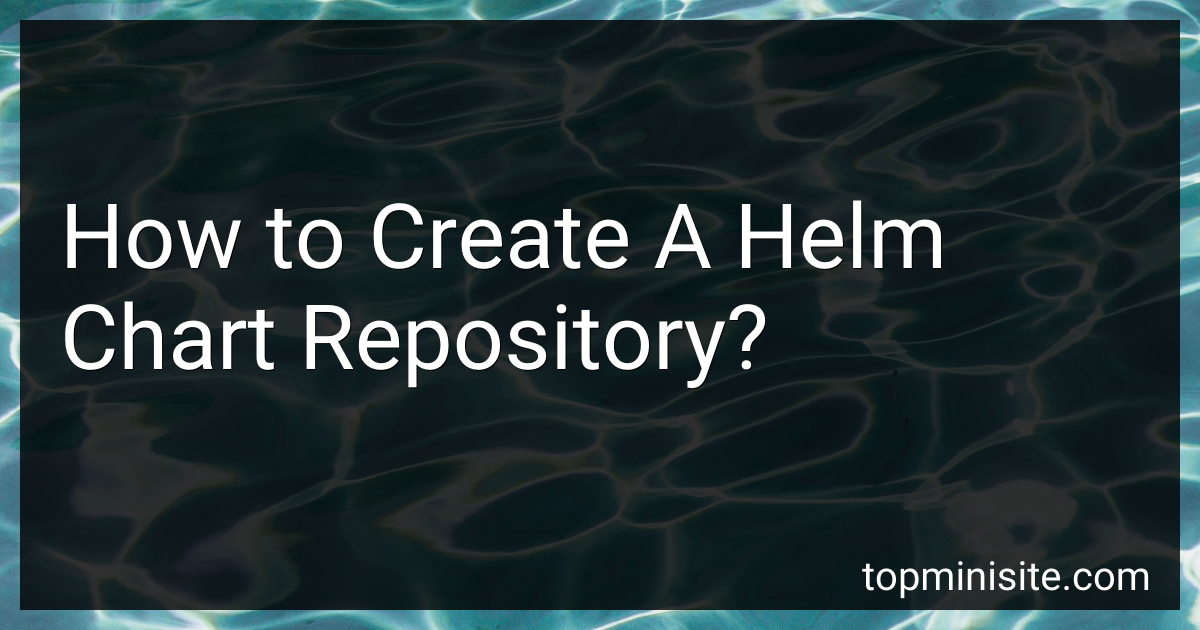 How To Create A Helm Chart Repository In 2024
