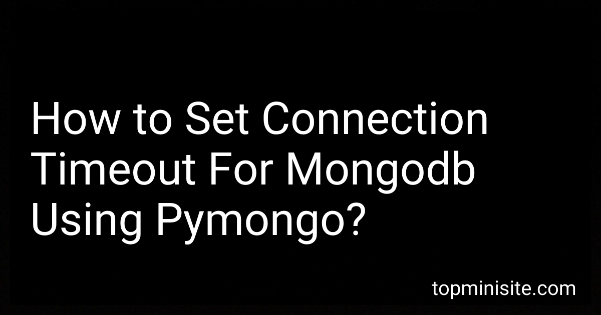 How To Set Connection Timeout For Mongodb Using Pymongo In 2025