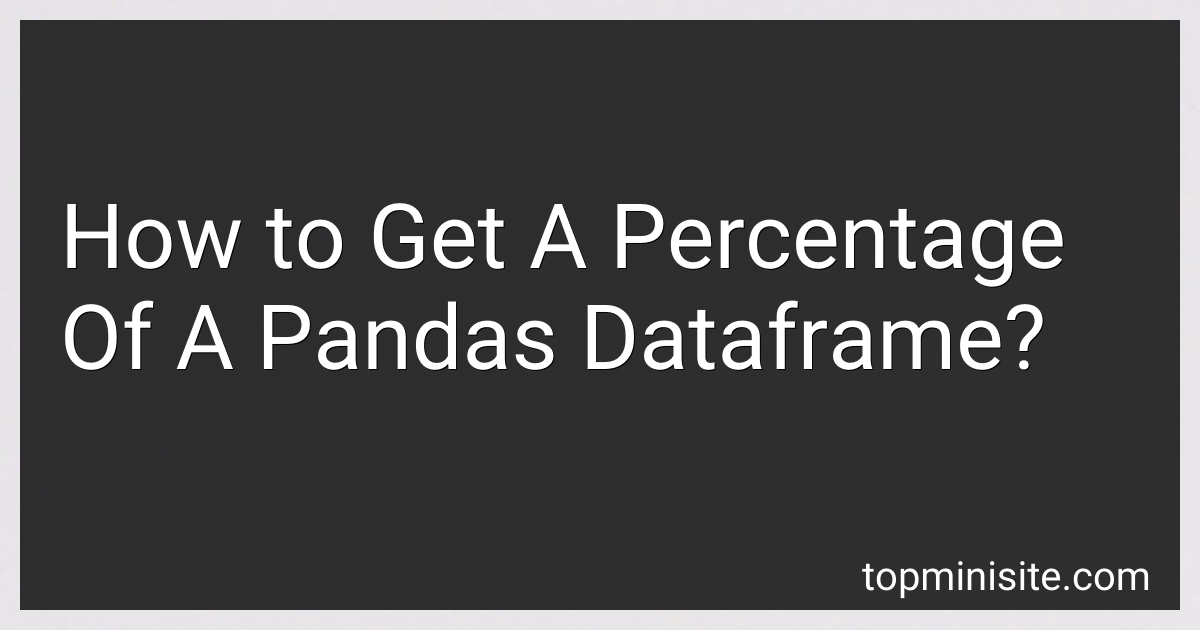 How To Get A Percentage Of A Pandas Dataframe In 2025