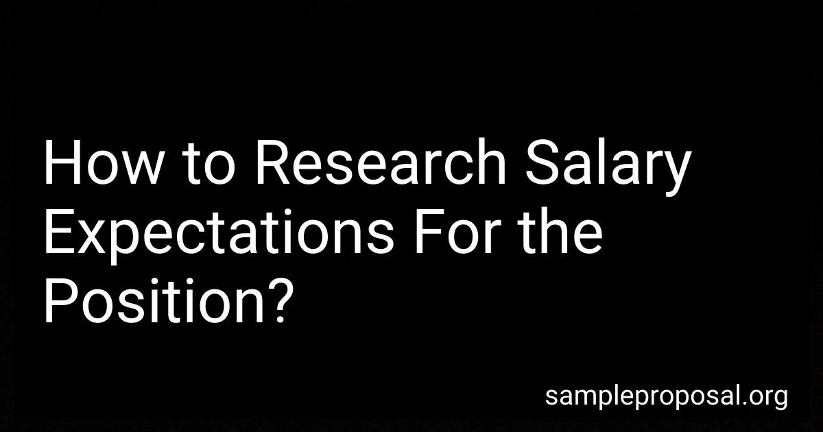 How To Research Salary Expectations For The Position In 2024