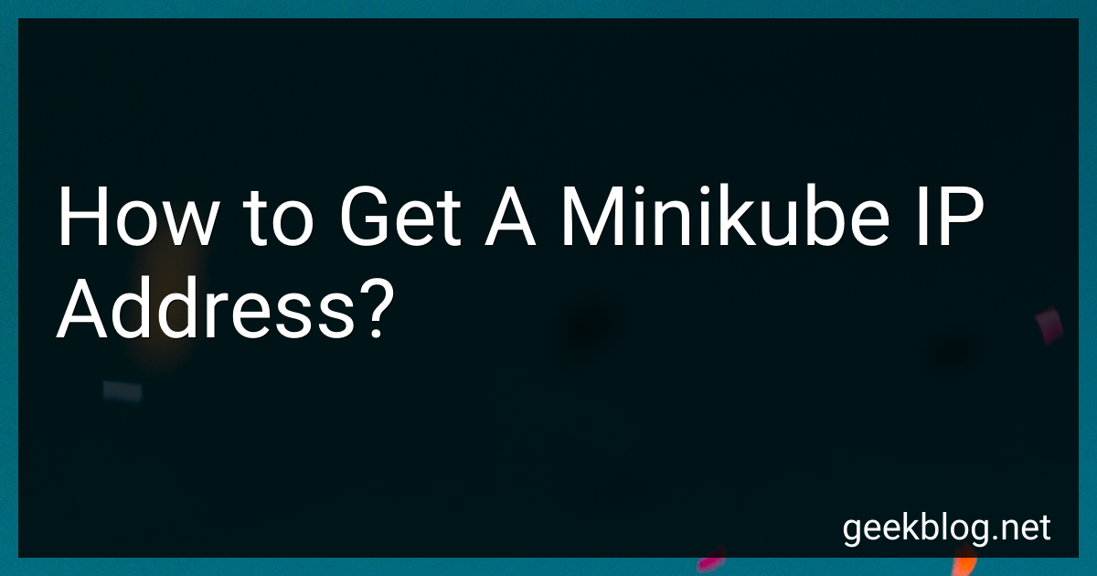 How To Get A Minikube Ip Address In 2025