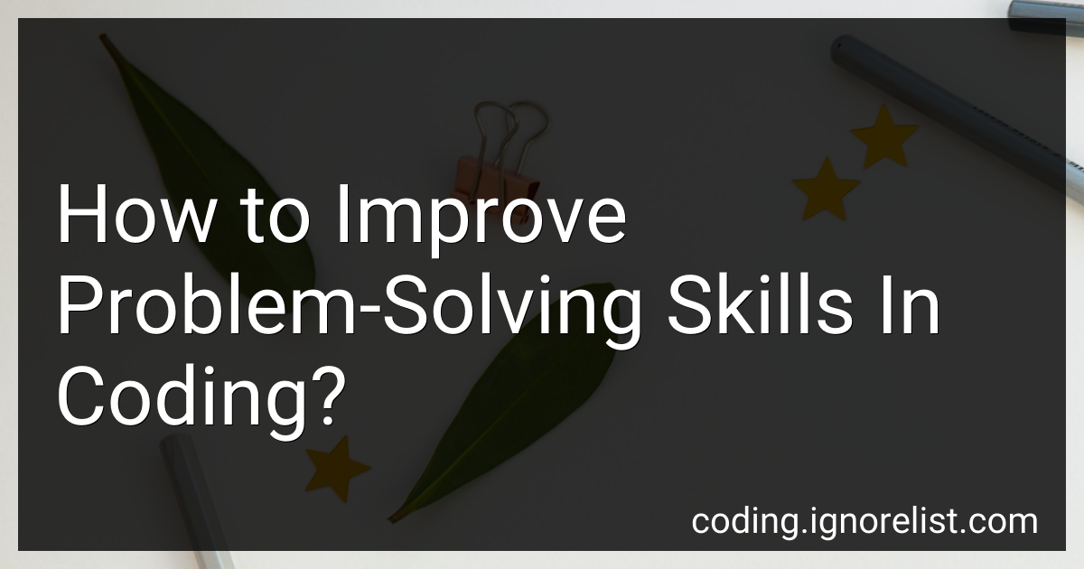 How To Improve Problem Solving Skills In Coding In 2024 