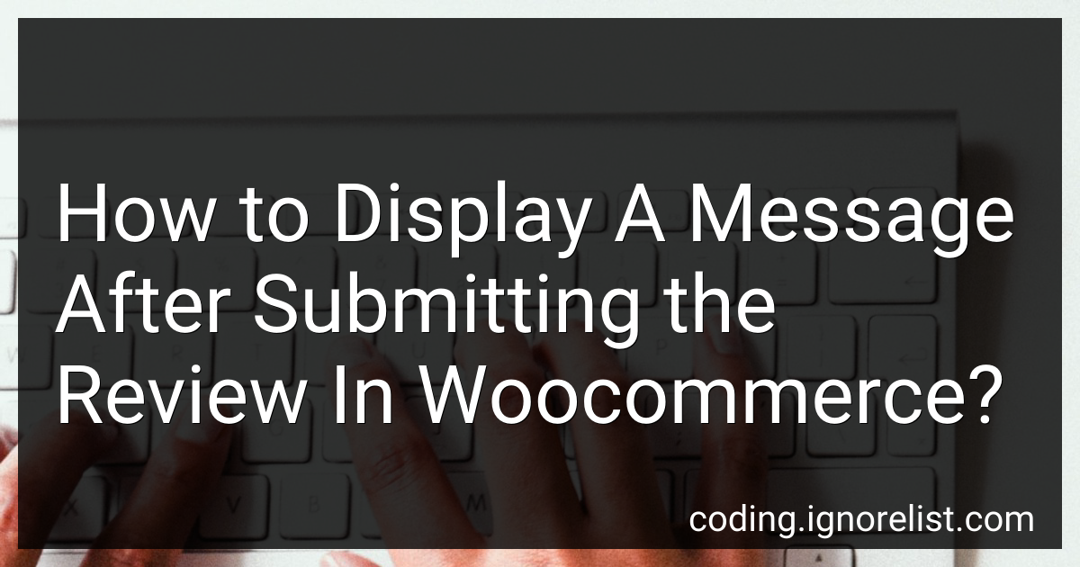 How To Display A Message After Submitting The Review In Woocommerce In 2024