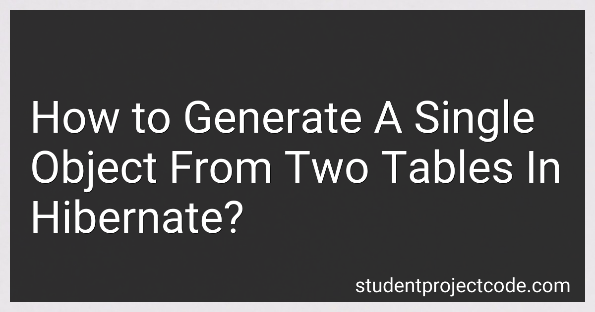 How To Generate A Single Object From Two Tables In Hibernate In 2025