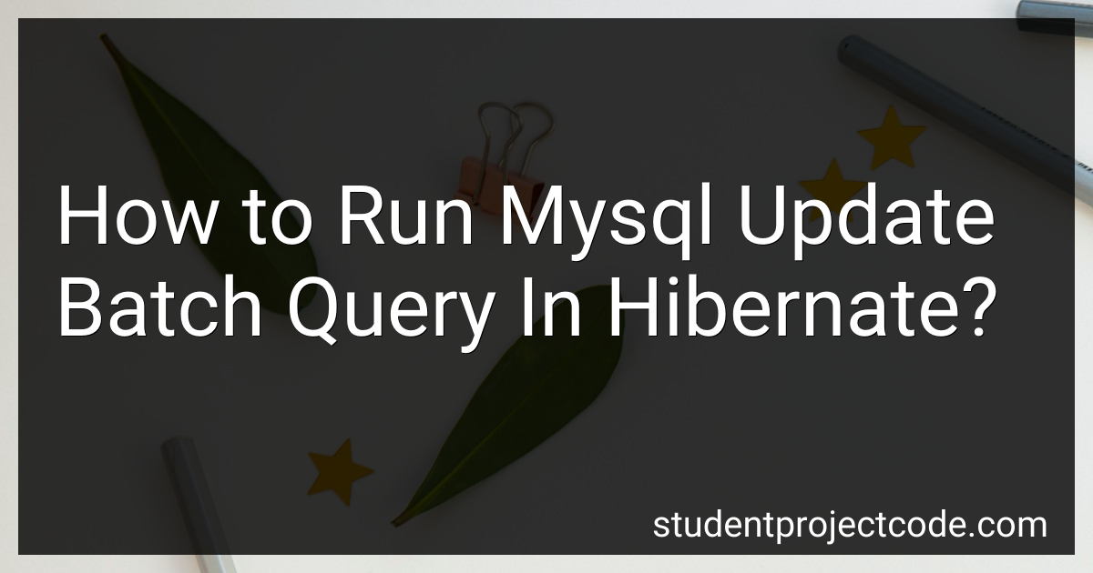 How To Run Mysql Update Batch Query In Hibernate In 2024