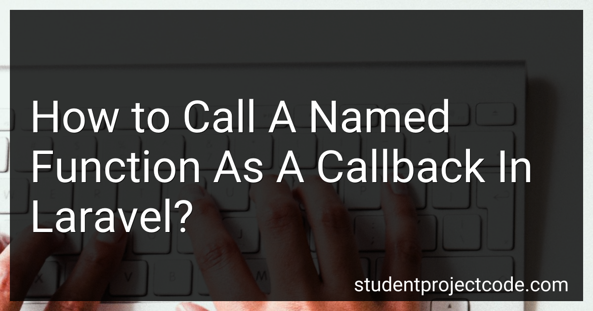 How To Call A Named Function As A Callback In Laravel In 2024