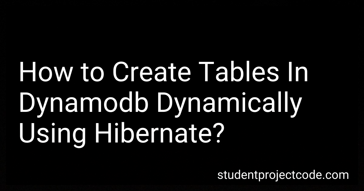 How To Create Tables In Dynamodb Dynamically Using Hibernate In 2025