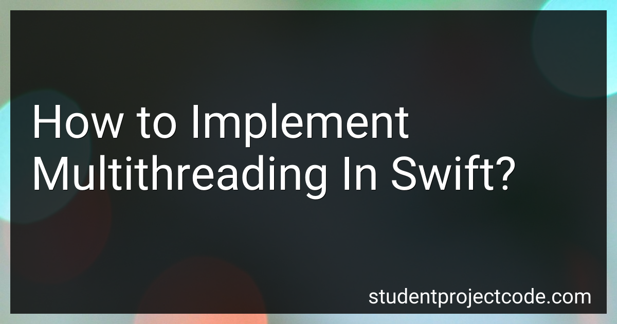 How To Implement Multithreading In Swift In 2025