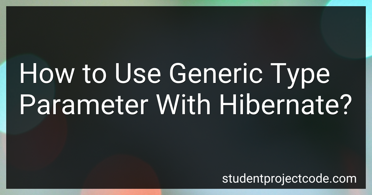 How To Use Generic Type Parameter With Hibernate In 2025