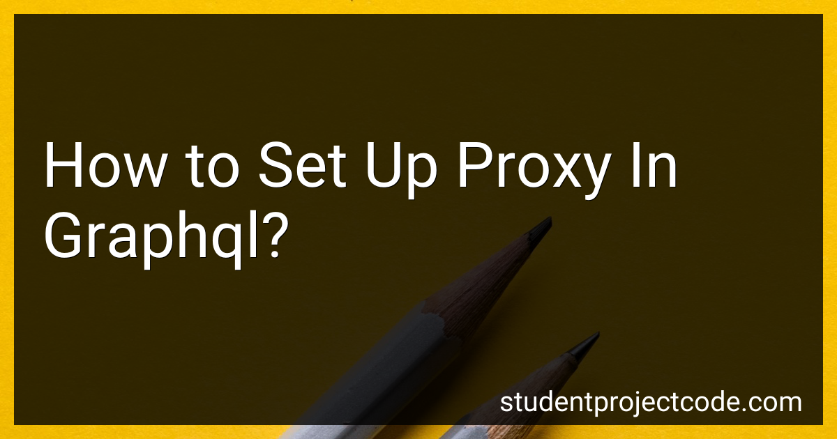 How to Set Up Proxy In Graphql in 2025? How to Set Up Proxy In Graphql in 2025?