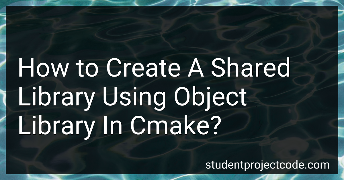 How To Create A Shared Library Using Object Library In Cmake In 2024