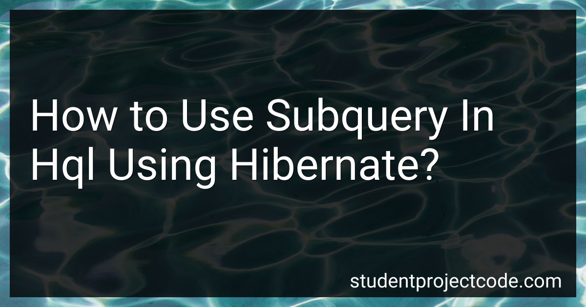 How To Use Subquery In Hql Using Hibernate In 2024