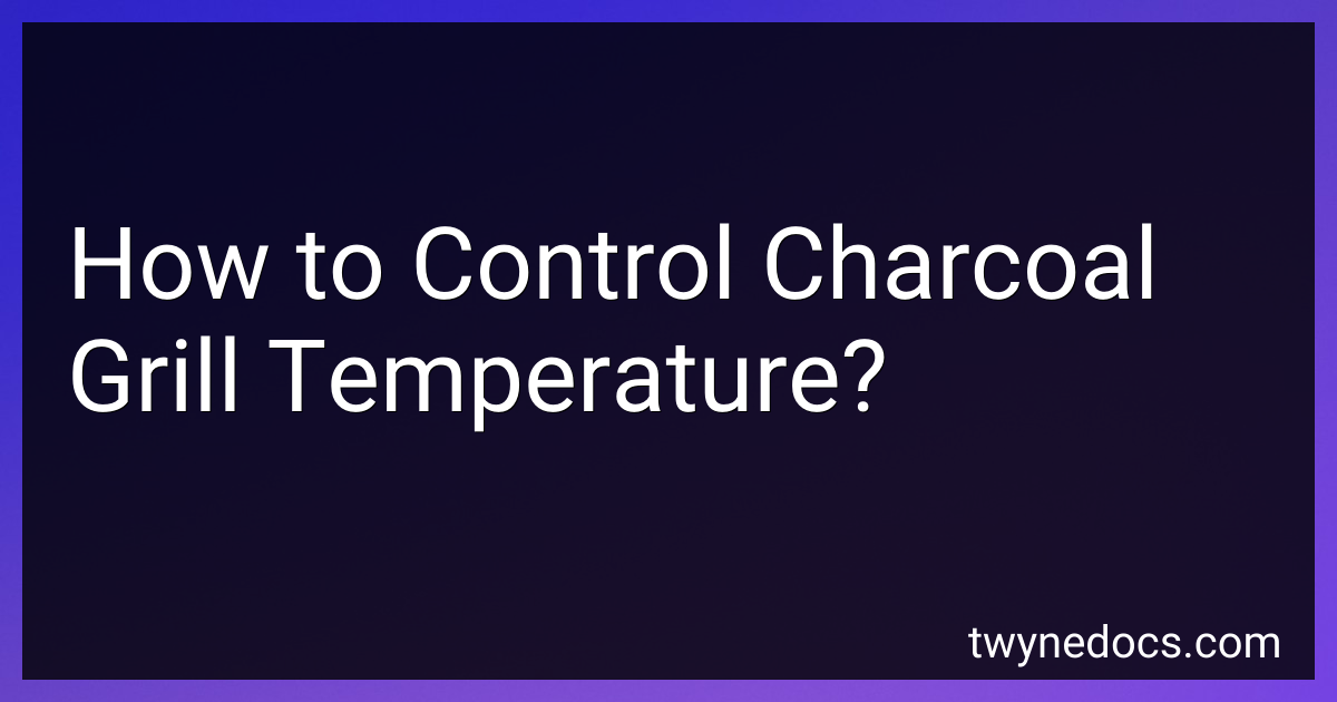 How To Control Charcoal Grill Temperature In 2025