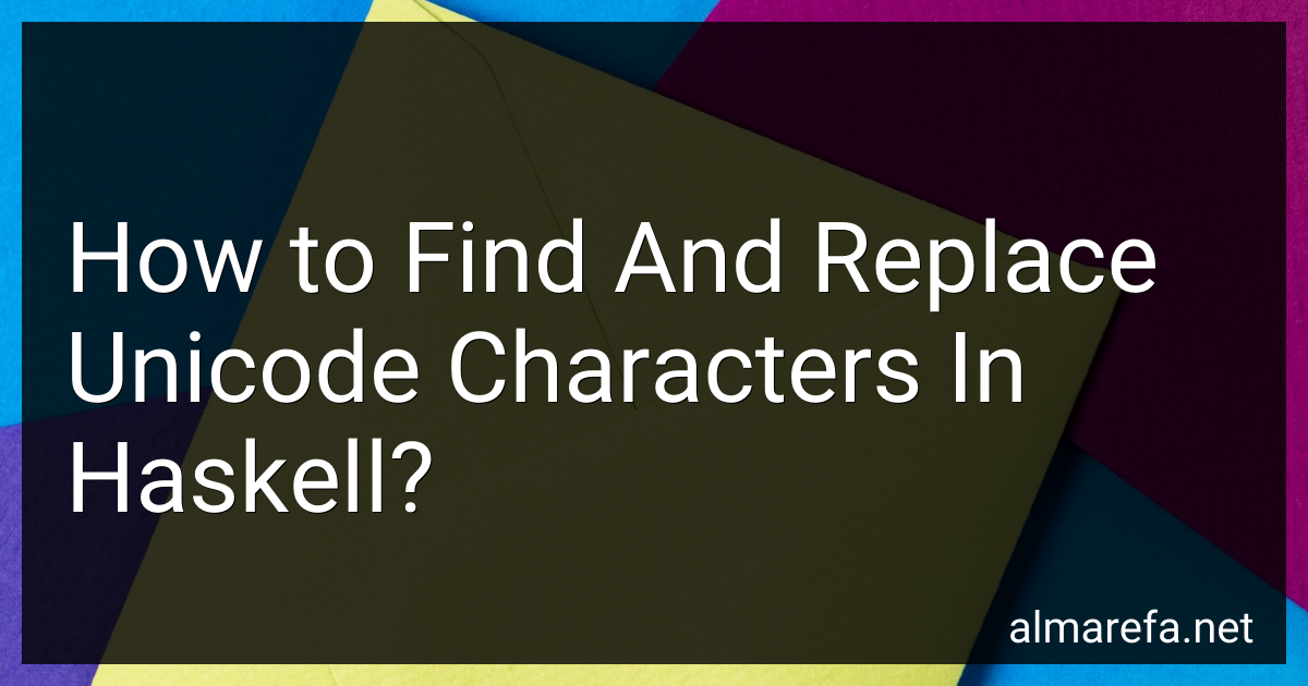 How To Find And Replace Unicode Characters In Haskell In 2024 