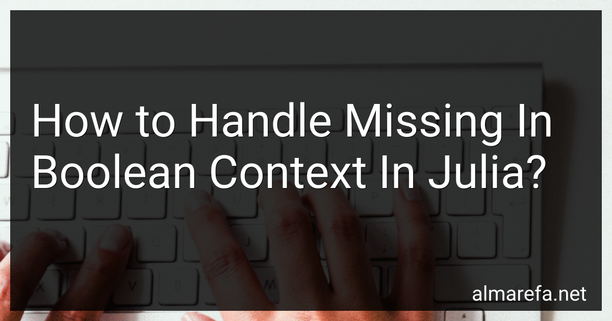 How To Handle Missing In Boolean Context In Julia In 2024 0260
