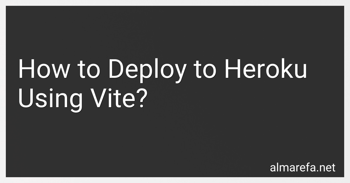 How To Deploy To Heroku Using Vite In 2024
