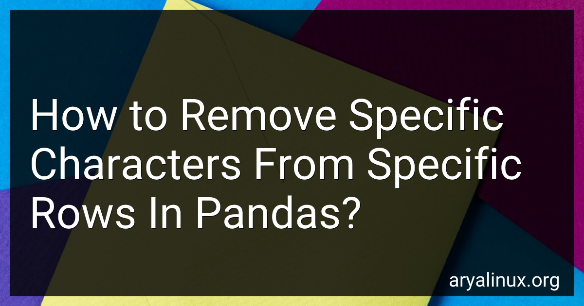 How To Remove Specific Characters From Specific Rows In Pandas In 2024