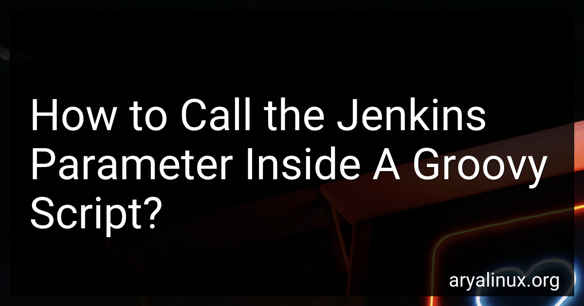 How To Call The Jenkins Parameter Inside A Groovy Script In 2024 