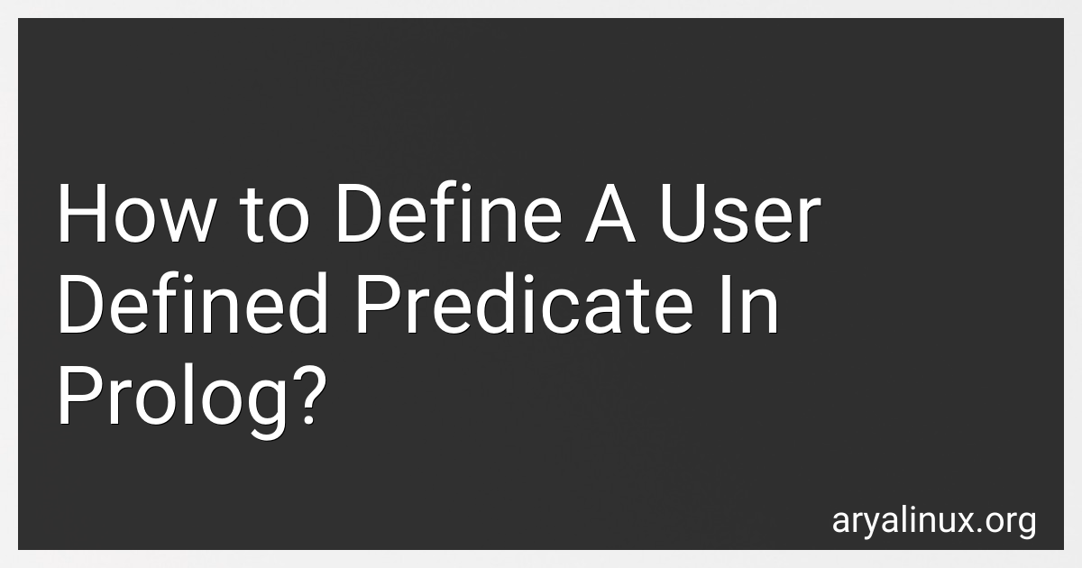 How To Define A User Defined Predicate In Prolog In 2025 