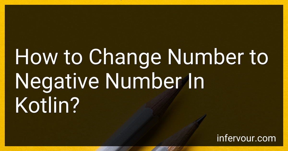 How to Change Number to Negative Number In Kotlin in 2024? How to Change Number to Negative Number In Kotlin in 2024?