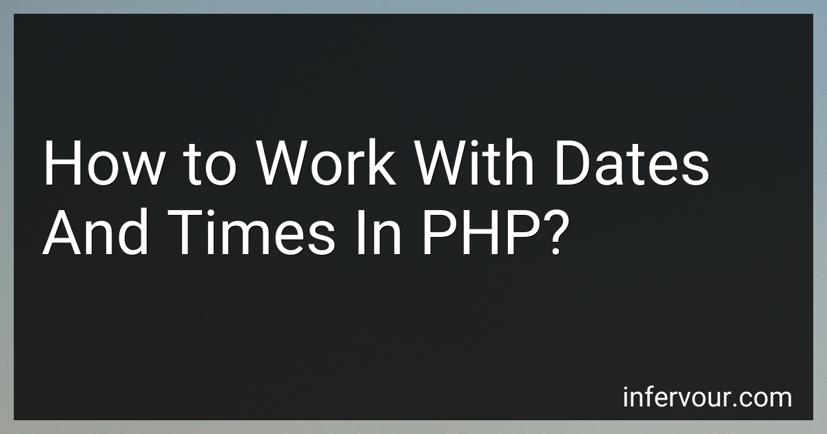 How To Work With Dates And Times In Php In 2024