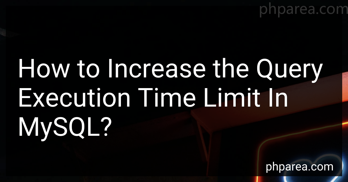 How To Increase The Query Execution Time Limit In Mysql In 2024