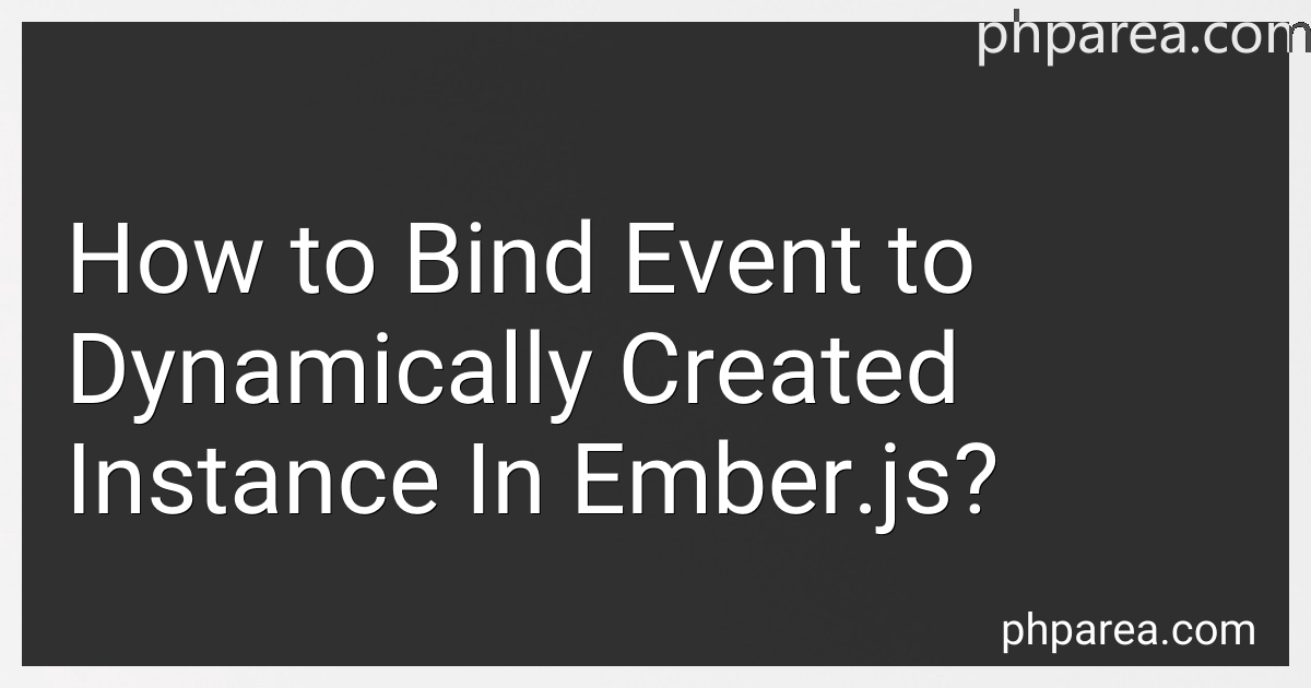 How To Bind Event To Dynamically Created Instance In Ember Js In 2024