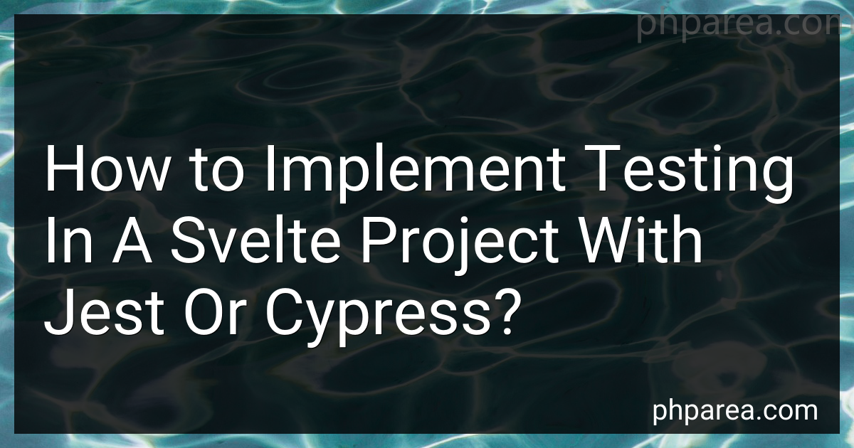 How To Implement Testing In A Svelte Project With Jest Or Cypress In 2024 0974
