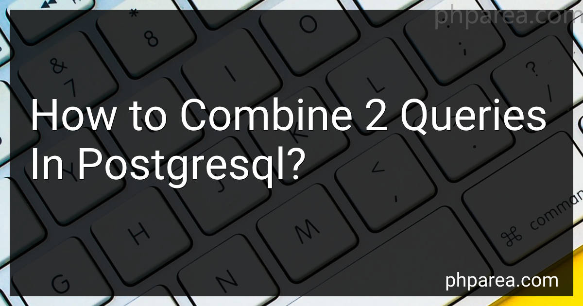 How To Combine 2 Queries In Postgresql In 2024