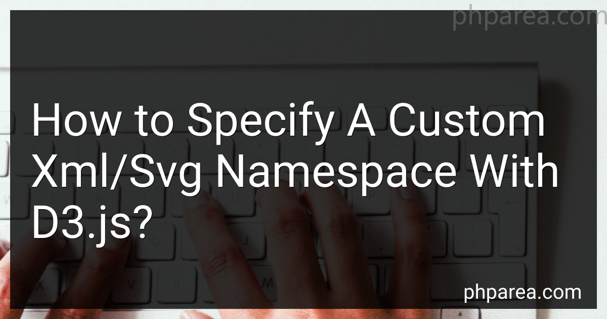 How To Specify A Custom Xml Svg Namespace With D3 Js In 2024