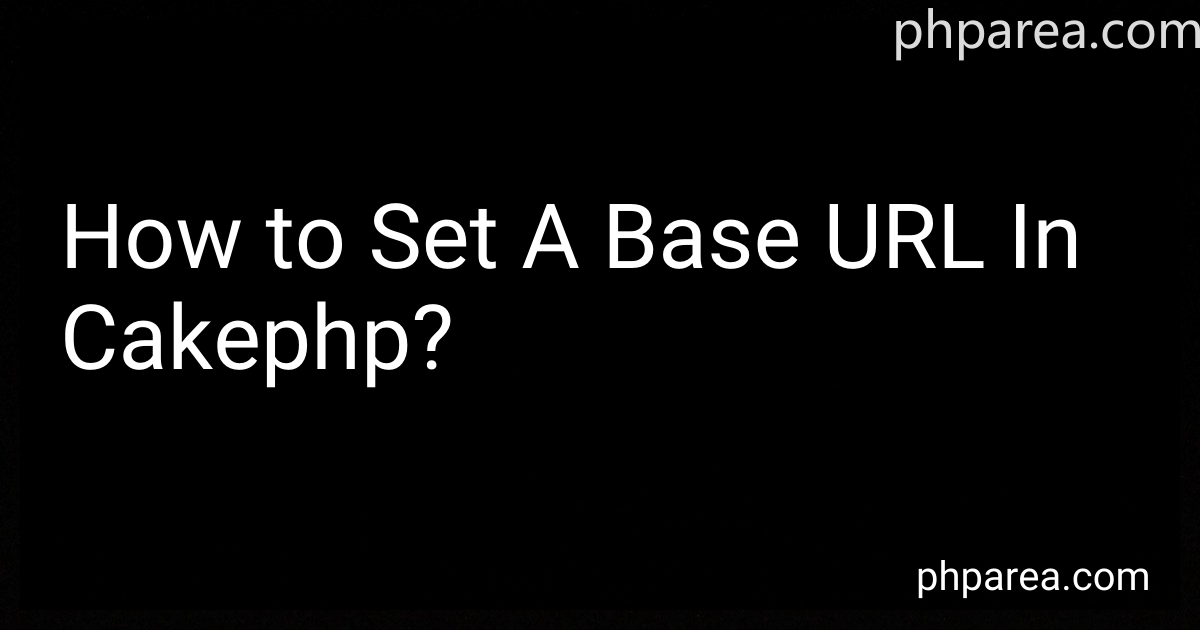 How To Set A Base Url In Cakephp In 2025