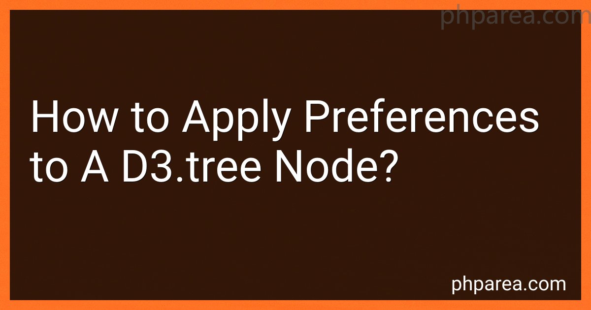 How To Apply Preferences To A D3tree Node In 2024