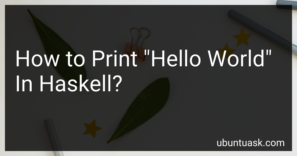 How To Print Hello World In Haskell In 2025