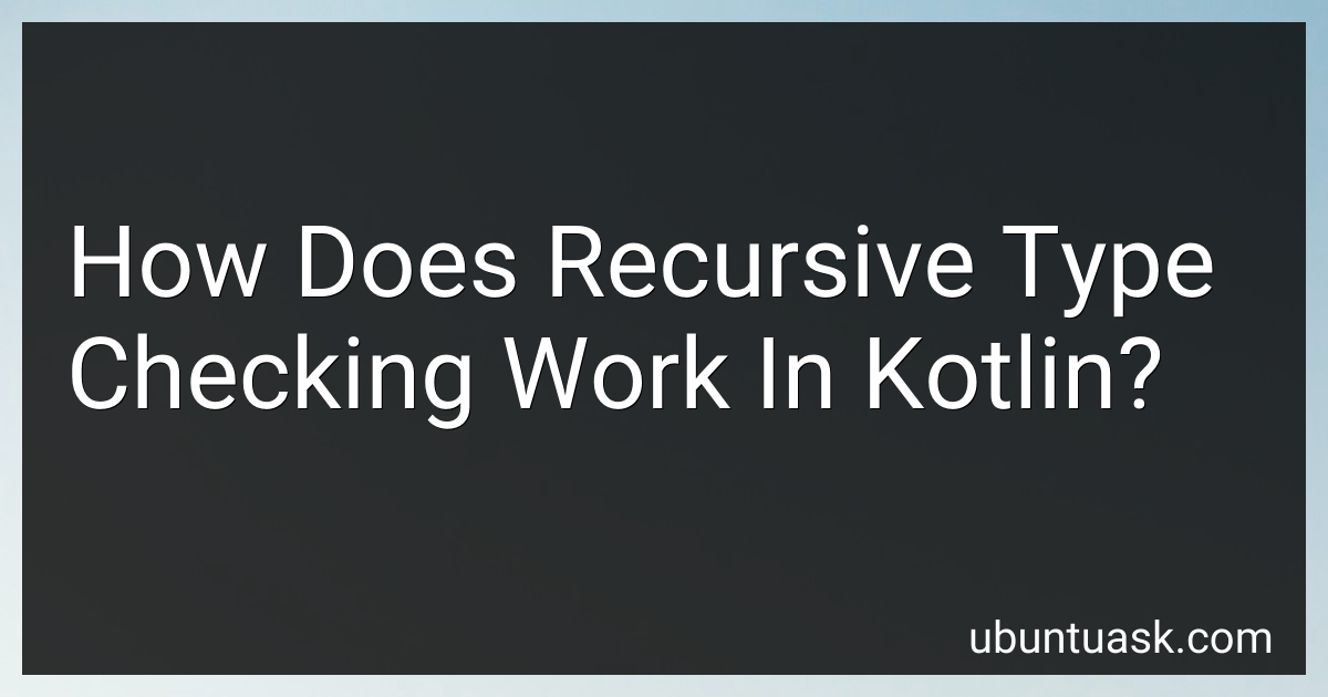 How Does Recursive Type Checking Work In Kotlin In 2024