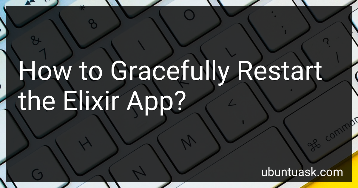 How To Gracefully Restart The Elixir App In 2025