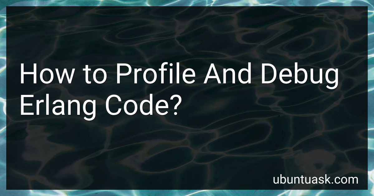 How To Profile And Debug Erlang Code In 2024