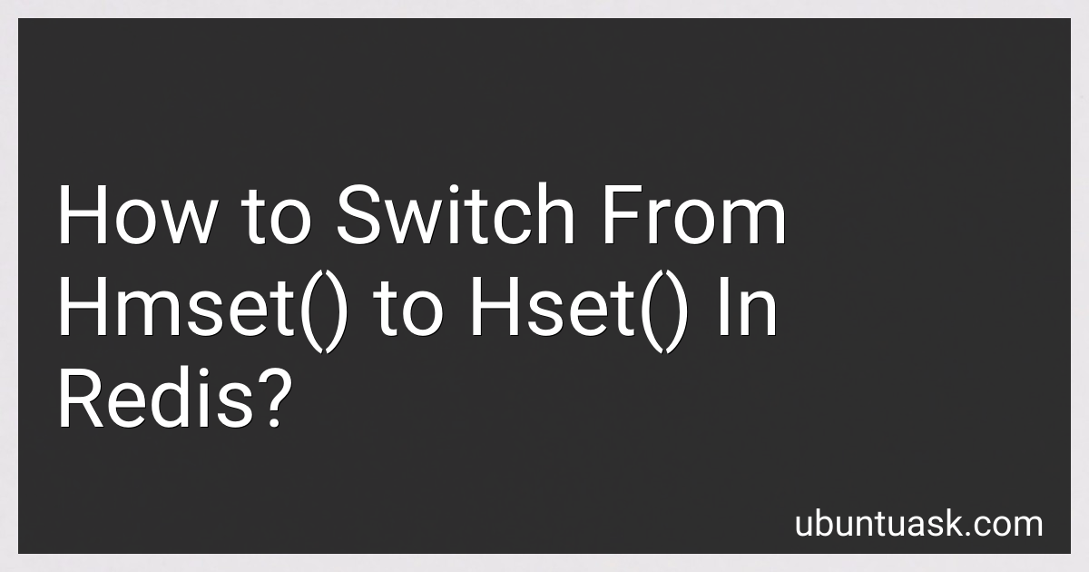 How To Switch From Hmset To Hset In Redis In 2024