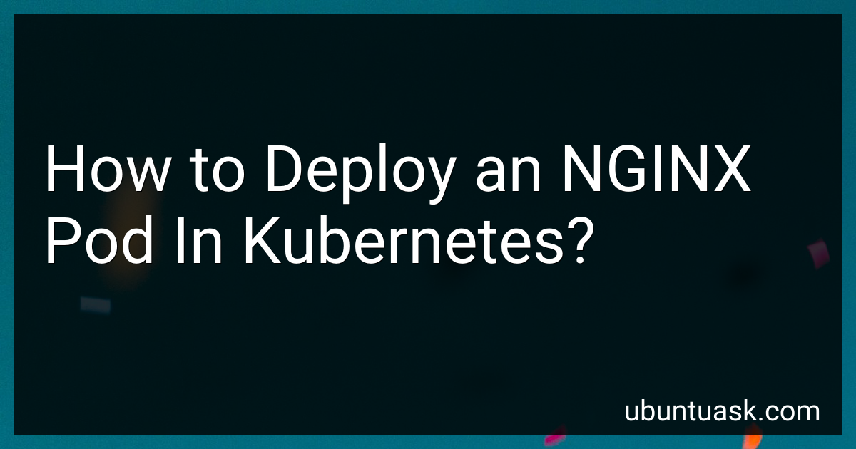 How To Deploy An Nginx Pod In Kubernetes In 2024 1455