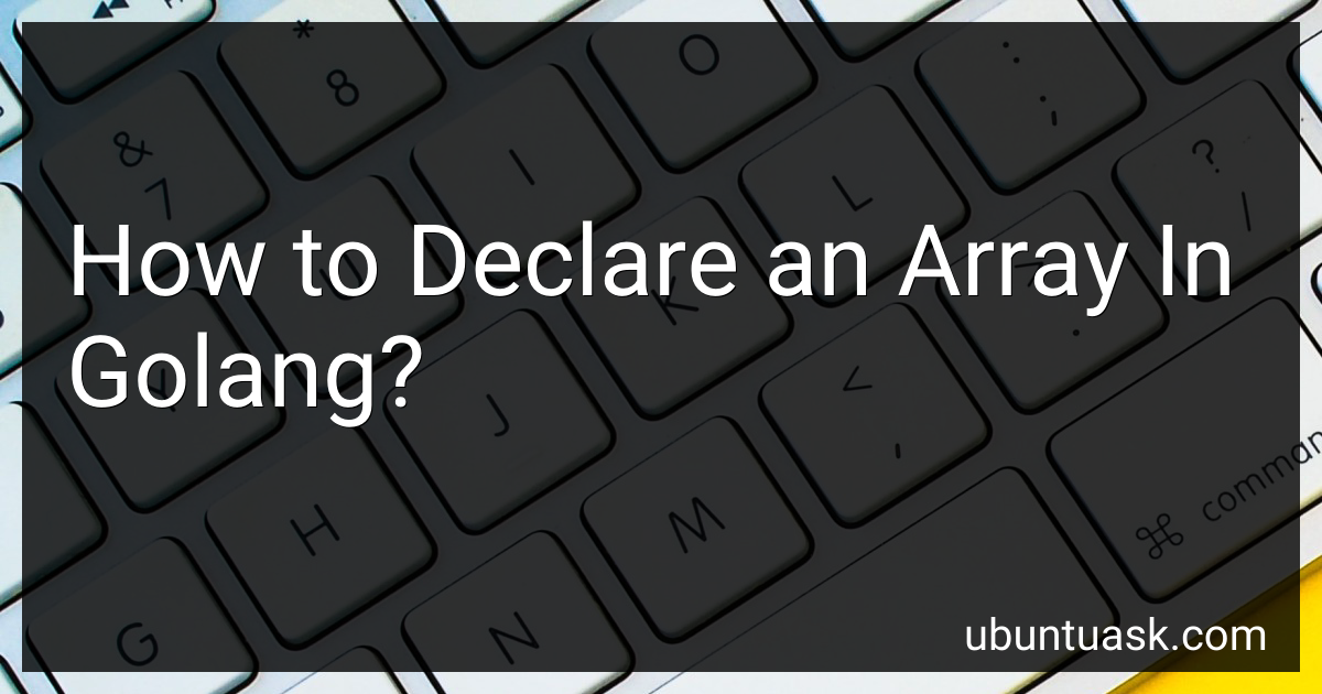 How To Declare An Array In Golang In 2024